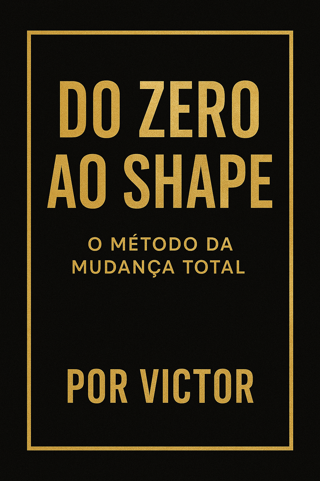 Do Zero ao Shape: O Método da Mudança Total - Victor Gabriel | Hotmart