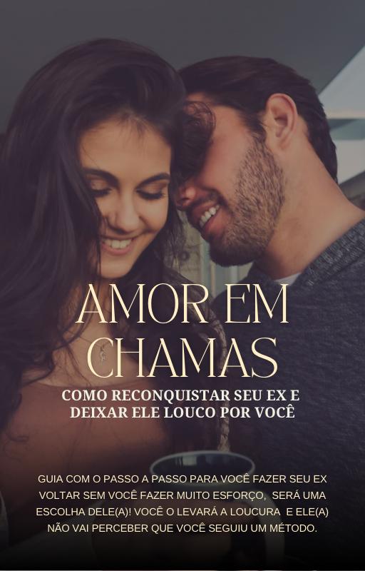 CHAMAS DO AMOR - RECONQUISTANDO O EX