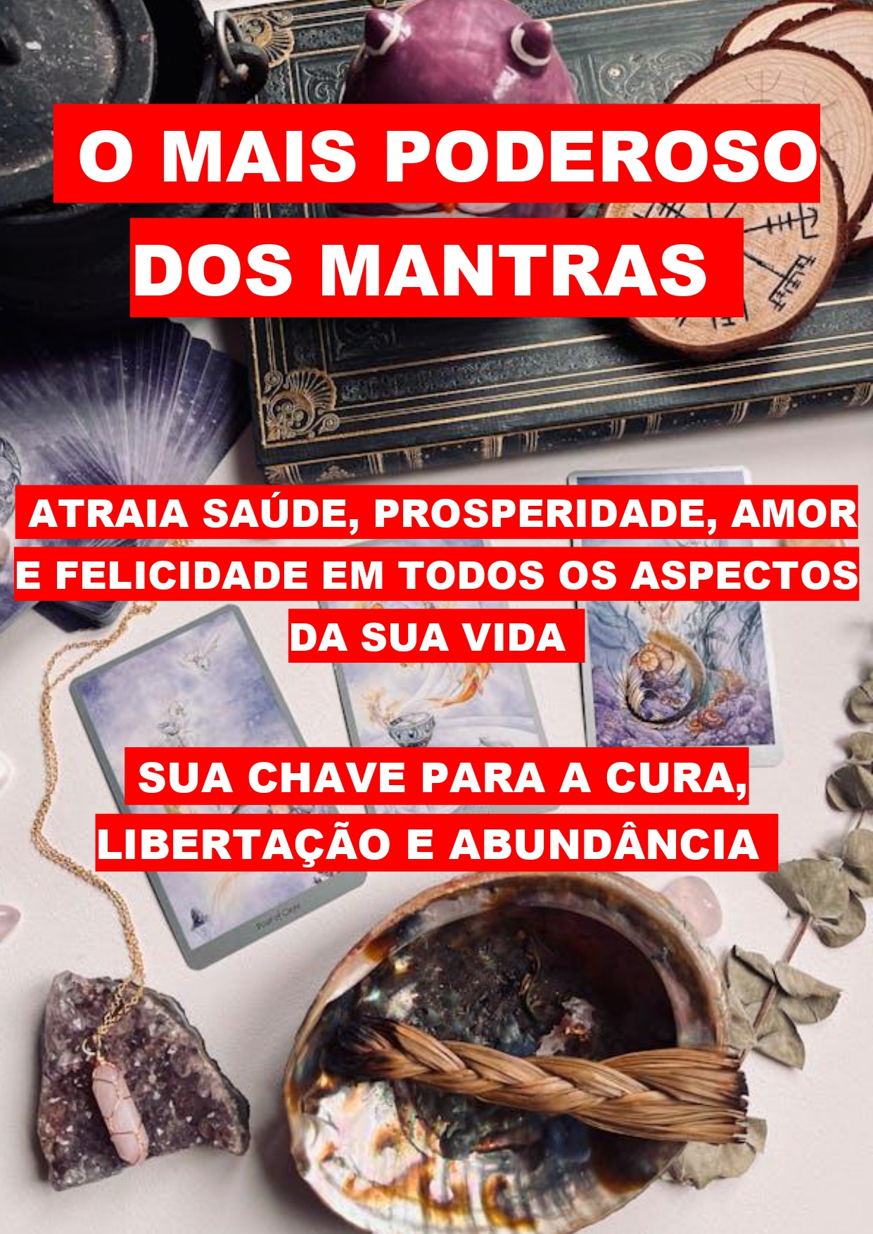 O Mais Poderoso Dos Mantras - Atraia Saúde, Prosperidade, Amor e Fe...