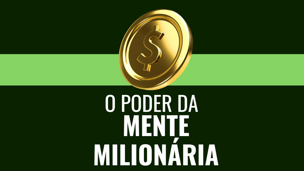 O Poder da Mente Milionária
