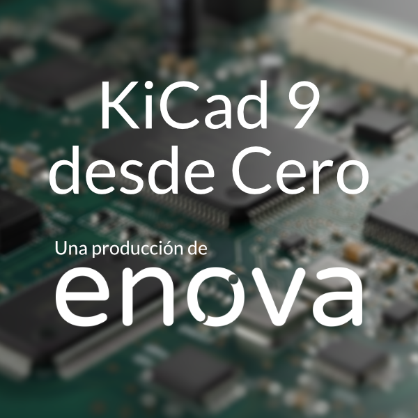 KiCad 9 desde Cero - Enova | Hotmart