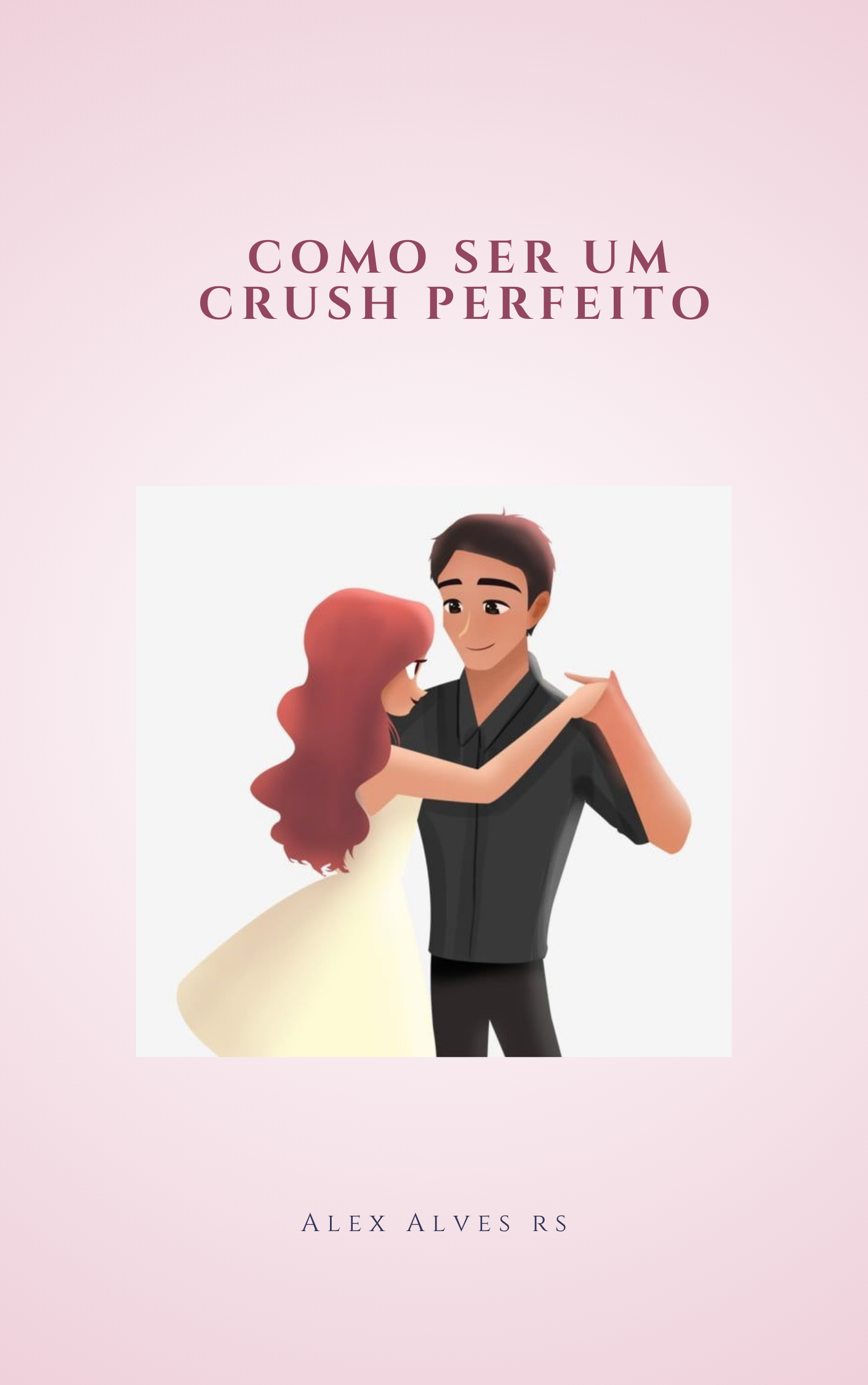 Como ser um crush perfeito - ALEX ALVES RS | Hotmart