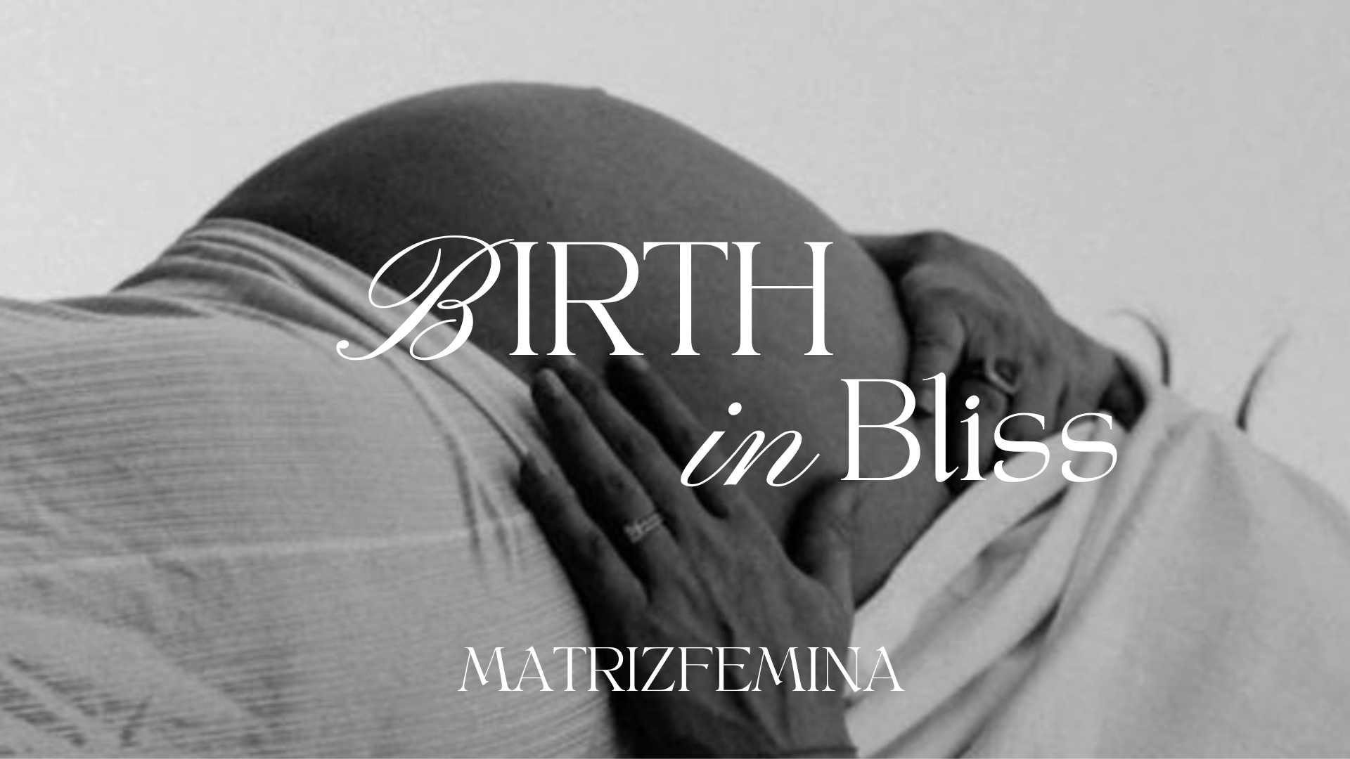 Birth in Bliss - MATRIZFEMINA | Hotmart