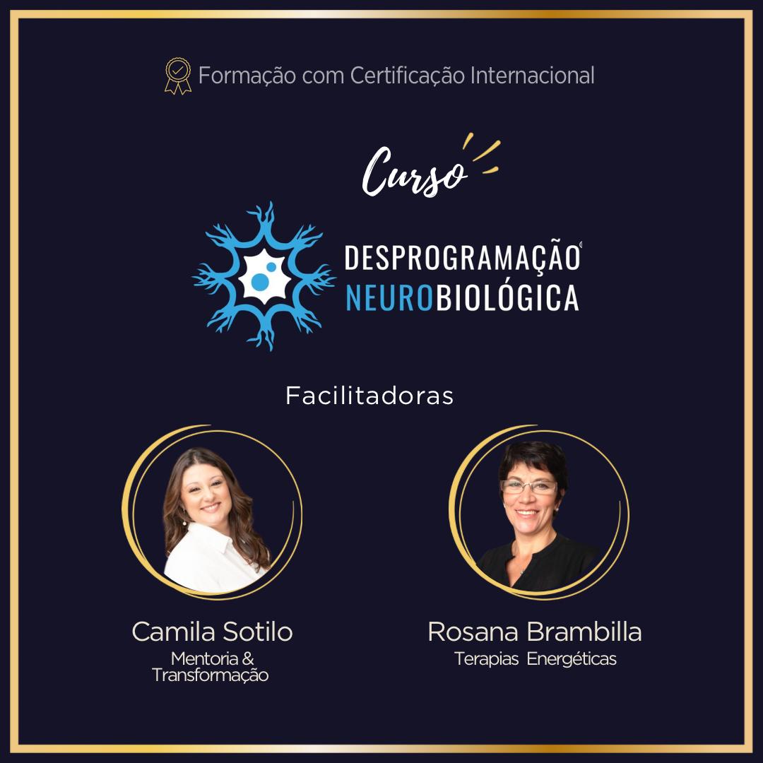 Curso DESPROGRAMAÇÃO NEUROBIOLÓGICA - Camila Sotilo & Rosana Brambilla