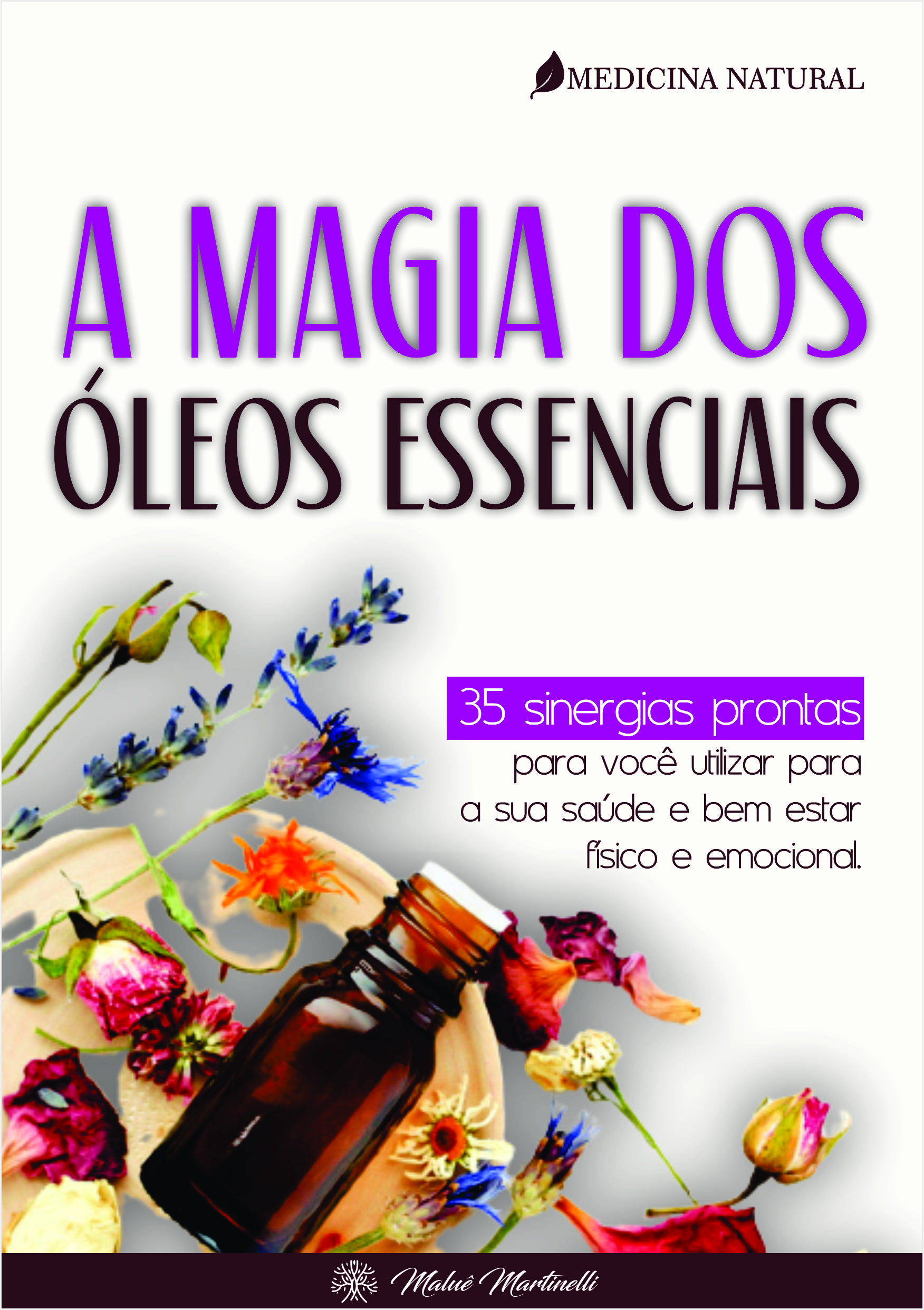 A Magia dos Óleos Essenciais - 35 sinergias prontas. - Maluê Marti...