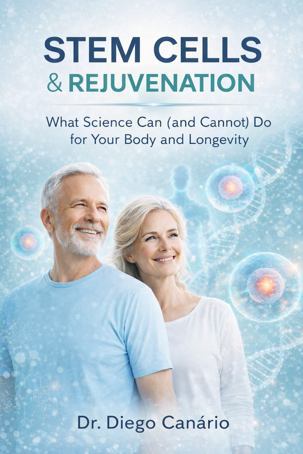 Stem Cells & Rejuvenation: What Science Can and Cannot Do for Aging ...