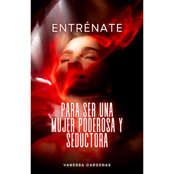 Libro, Entrénate para Ser una Mujer Poderosa y Seductora