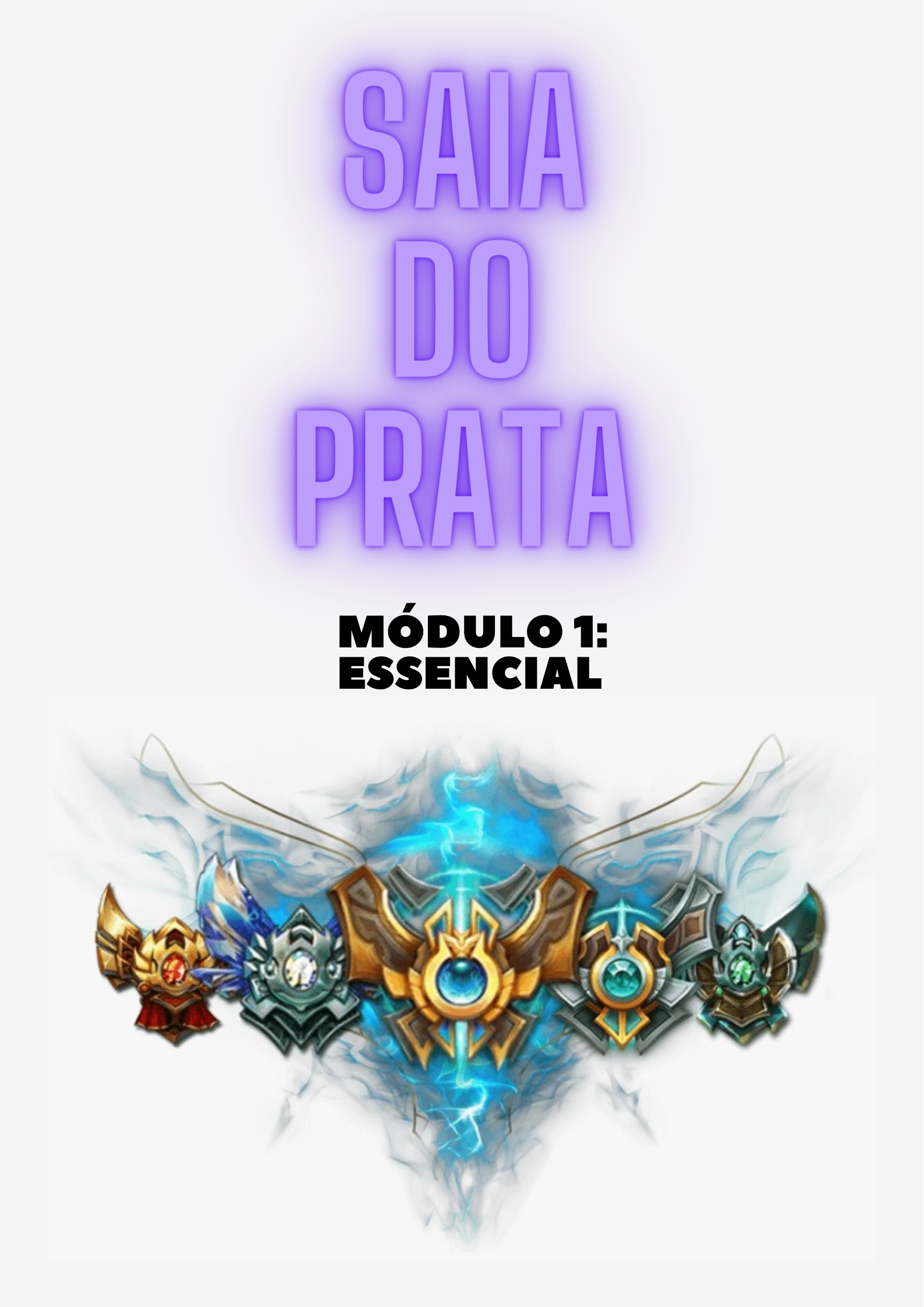Saia do prata - Evolua em league of legends (Módulo 1: Essencial)