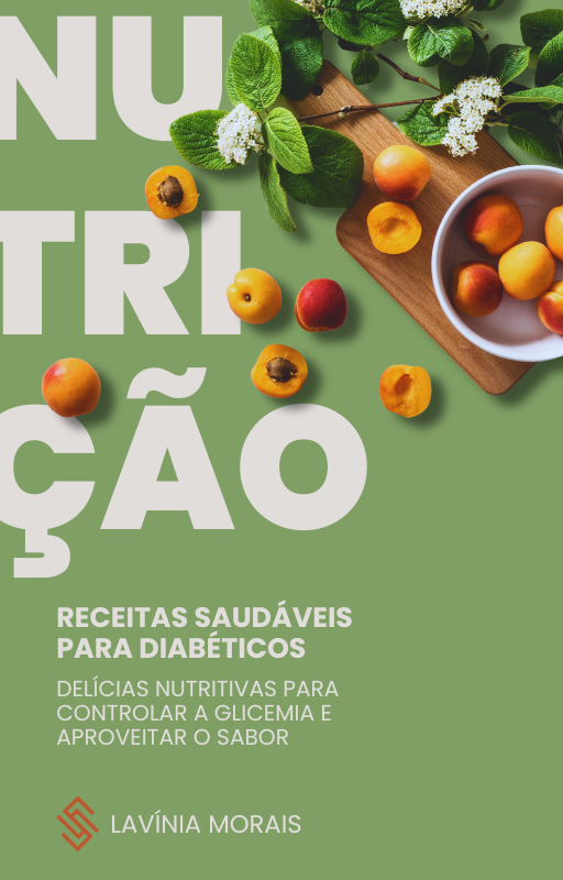 GUIA DE RECEITAS SAUDÁVEIS PARA DIABÉTICOS - Lavínia Fernandes de M...