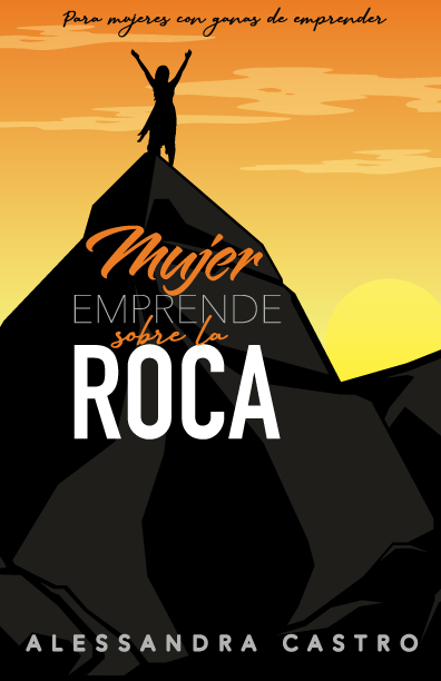 Mujer emprende sobre la Roca - Alessandra Castro | Hotmart
