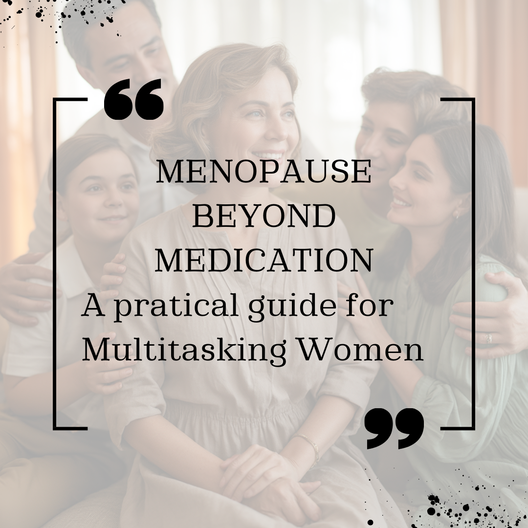 Menopause Beyond Medication: A Pratical Guide for Multitasking Wome...
