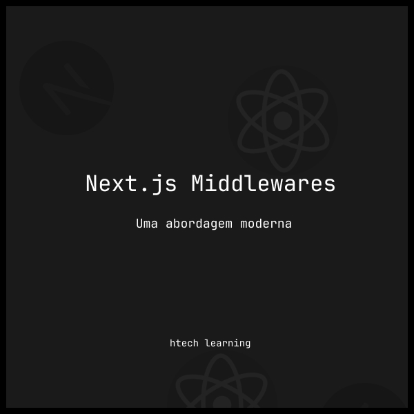 Next.js Middlewares - Uma abordagem moderna - HTech Learning | Hotmart