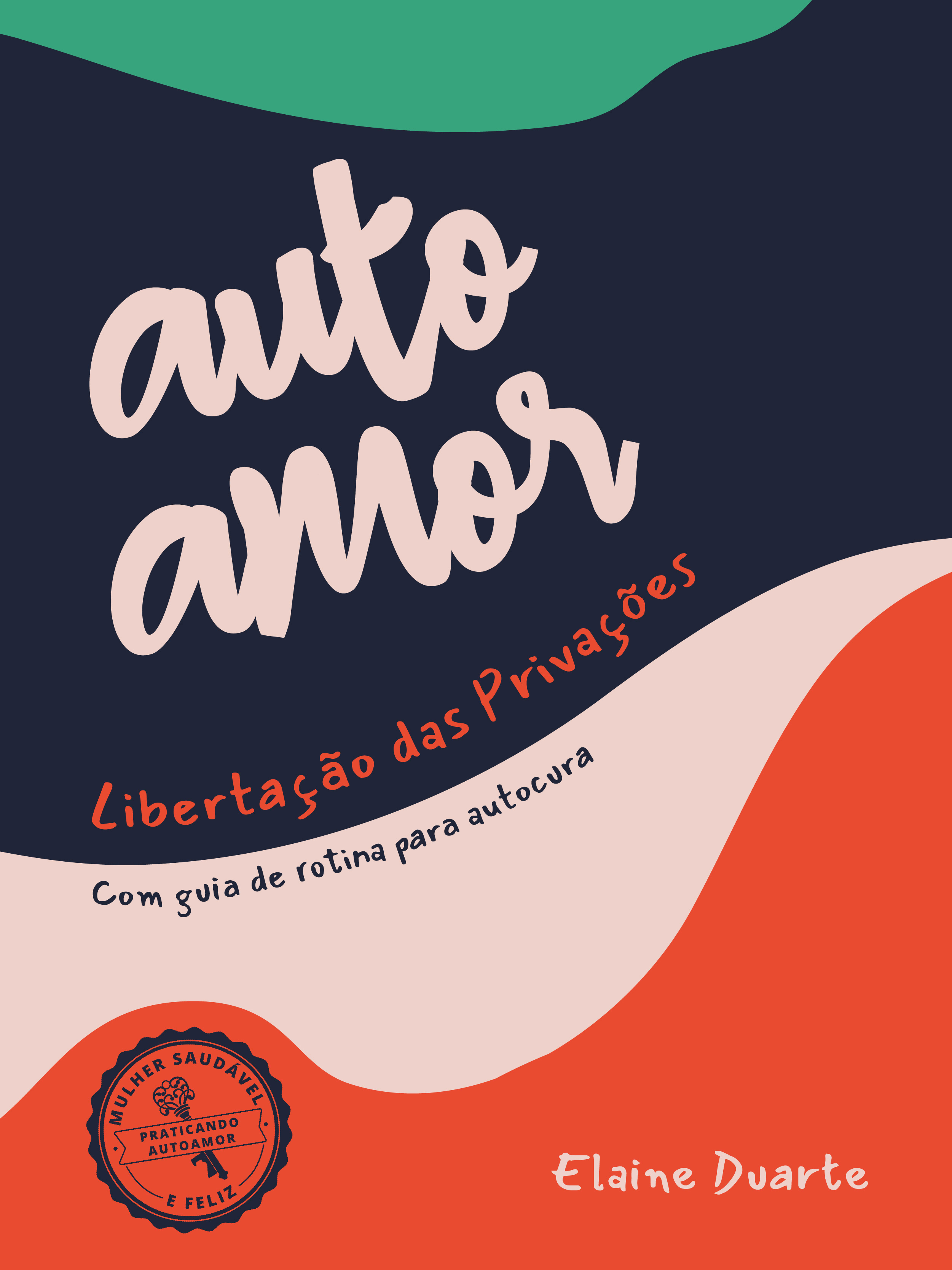 Autoamor - Libertação das privações. - Elaine Duarte Martins | Hotmart