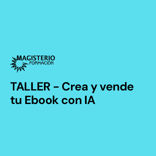 Taller: Crea y vende tu Ebook con IA - Corporación Magisterio | Hot...
