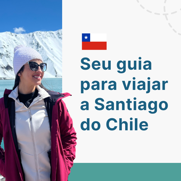 Seu guia para viajar a Santiago do Chile: Tudo o que você precisa saber ...
