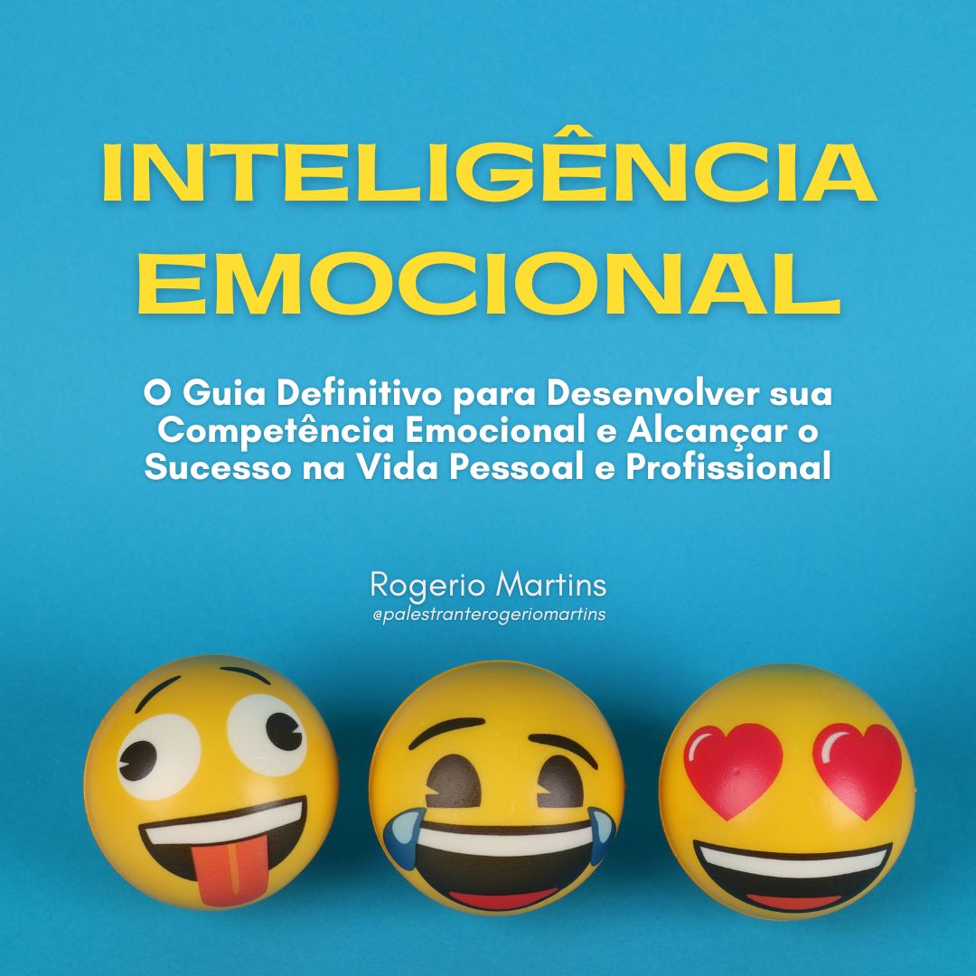 INTELIGÊNCIA EMOCIONAL - O Guia Definitivo para Desenvolver sua Com...