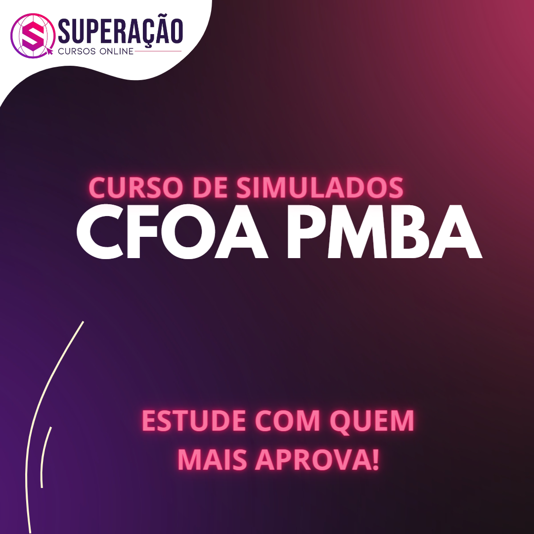 CURSO PREPARATÓRIO DE SIMULADOS - CFOA/ PMBA - Superação Cursos Onl...