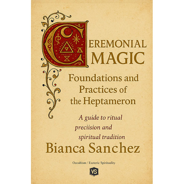 Ceremonial Magic Foundations and Practices of the Heptameron