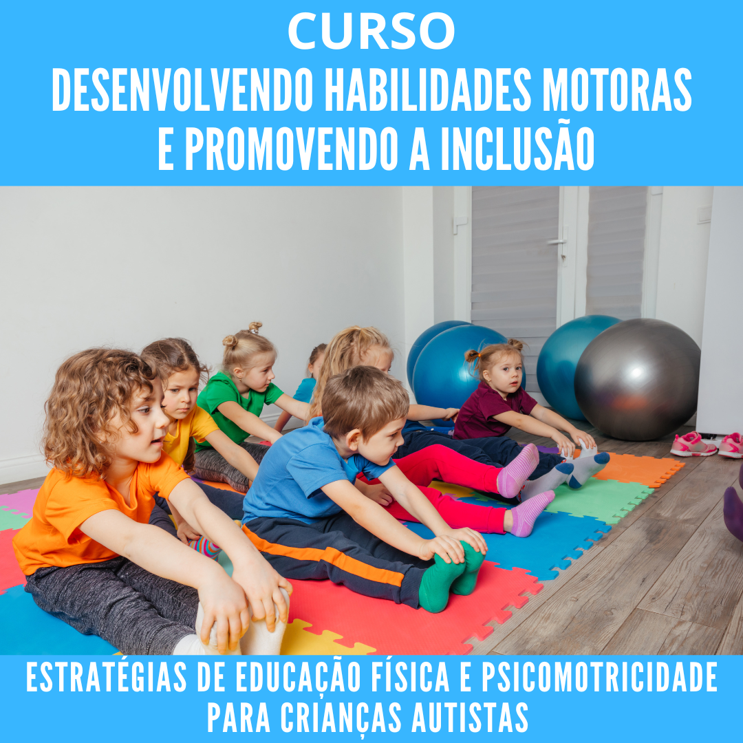 Desenvolvendo Habilidades Motoras e Promovendo a Inclusão: - Irani...