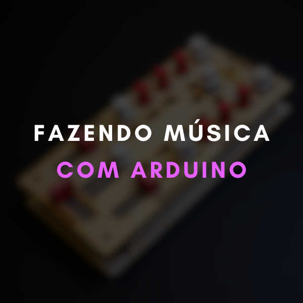 Fazendo Música com Arduino - Construindo um Controlador MIDI