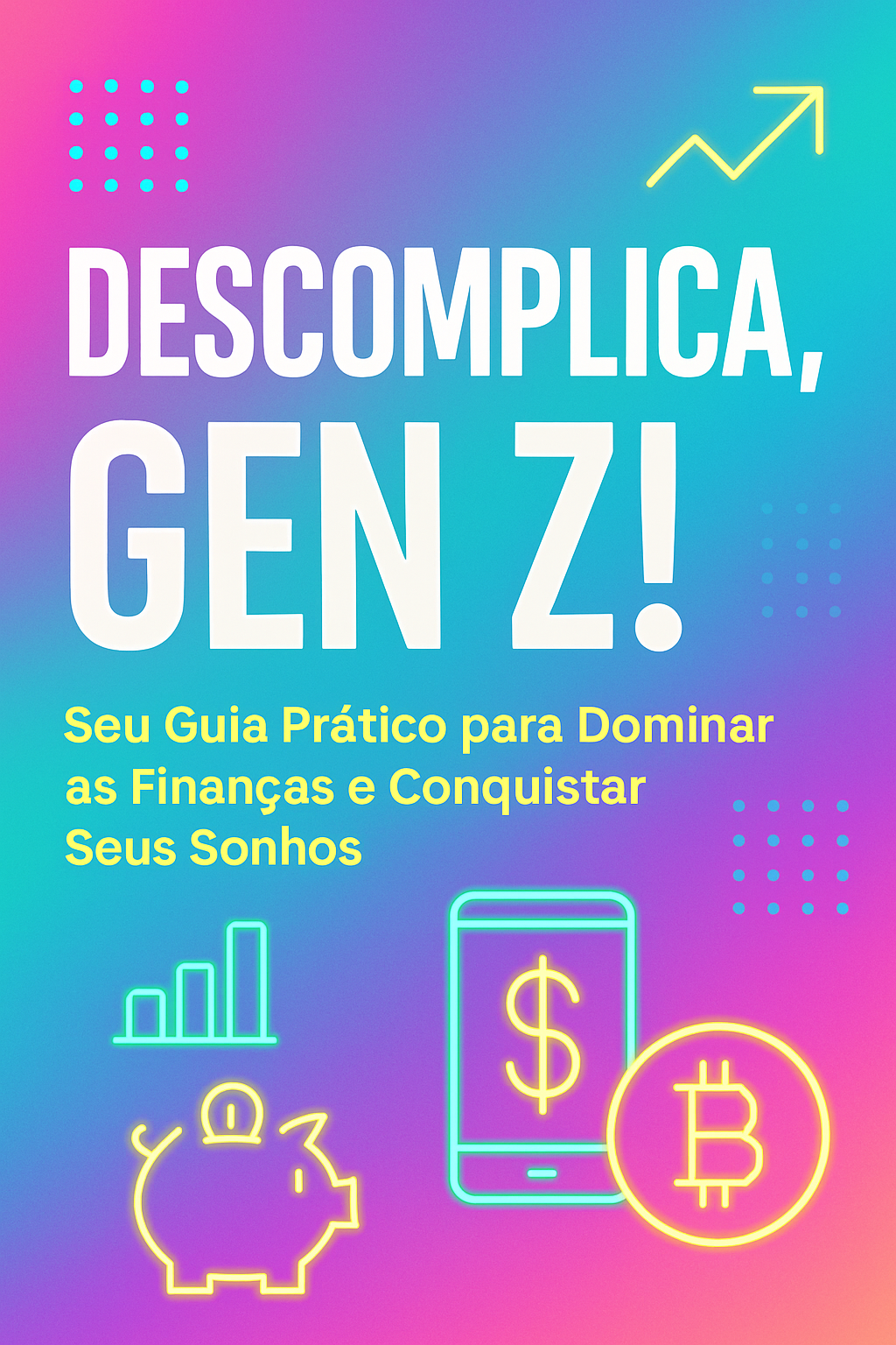 Descomplica, Gen Z! Seu Guia Prático para Dominar as Finanças e ...