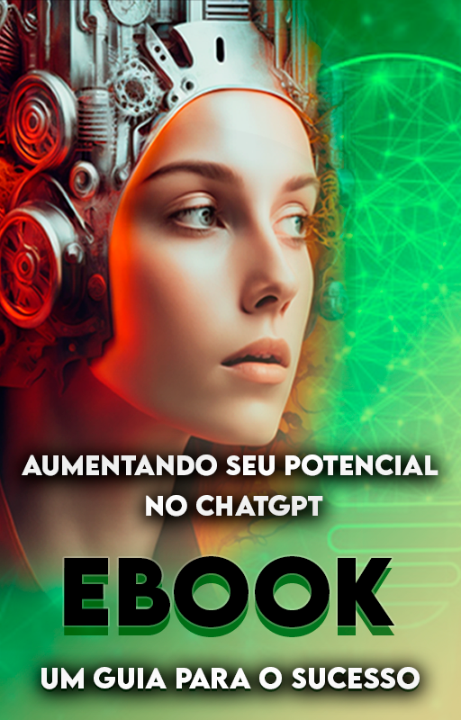 AUMENTANDO SEU POTENCIAL NO CHATGPT: EBOOK GUIA PARA SEU SUCESSO
