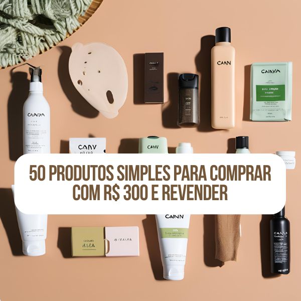 50 Produtos Simples para Comprar com R$ 300 e Revender - Renato Sou...