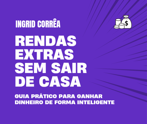 Guia Prático para Ganhar Dinheiro de Forma Inteligente - Ingrid Tha...