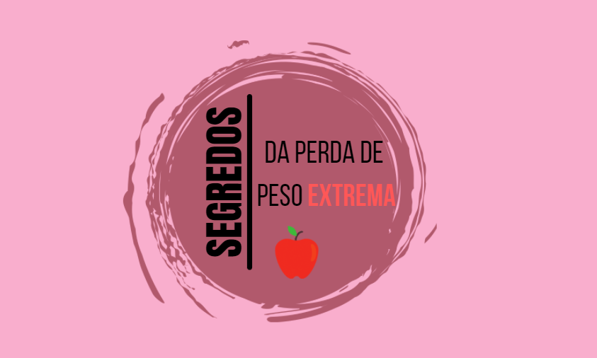 SEGREDOS DA PERDA DE PESO EXTREMA