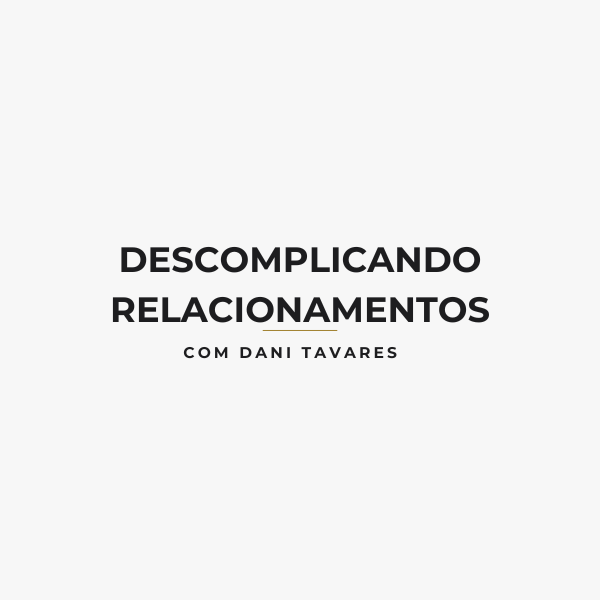 Descomplicando Relacionamentos - DanielleTavares | Hotmart