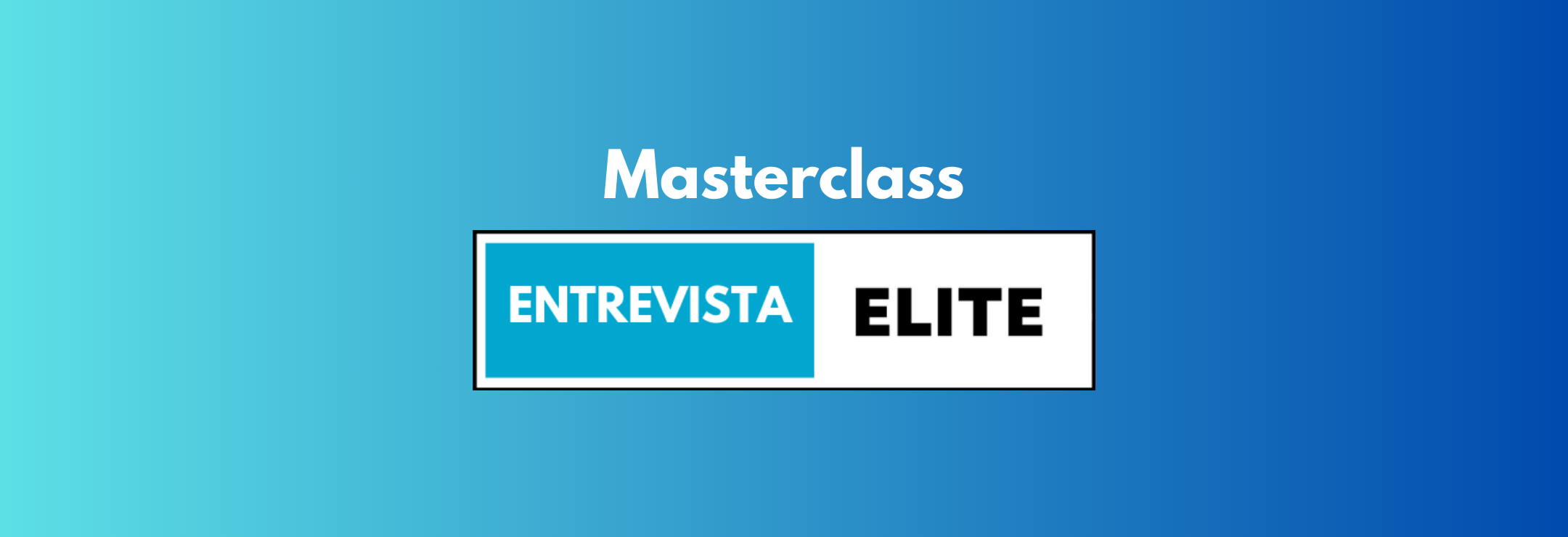 Masterclass Entrevista Elite!