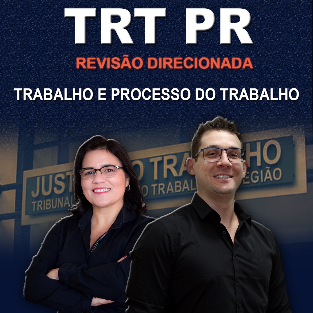 TRT PR - Revisão Direcionada (Trabalho e Processo do Trabalho) - Th...