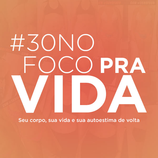 30 DIAS NO FOCO PRA VIDA