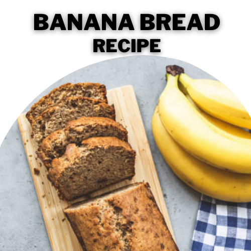Banana Bread Recipe