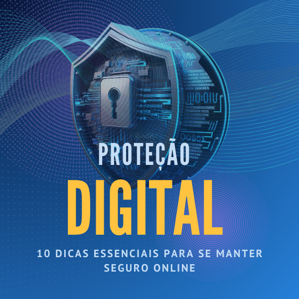 Proteção Digital: 10 Dicas Essenciais para se Manter Seguro Online ...