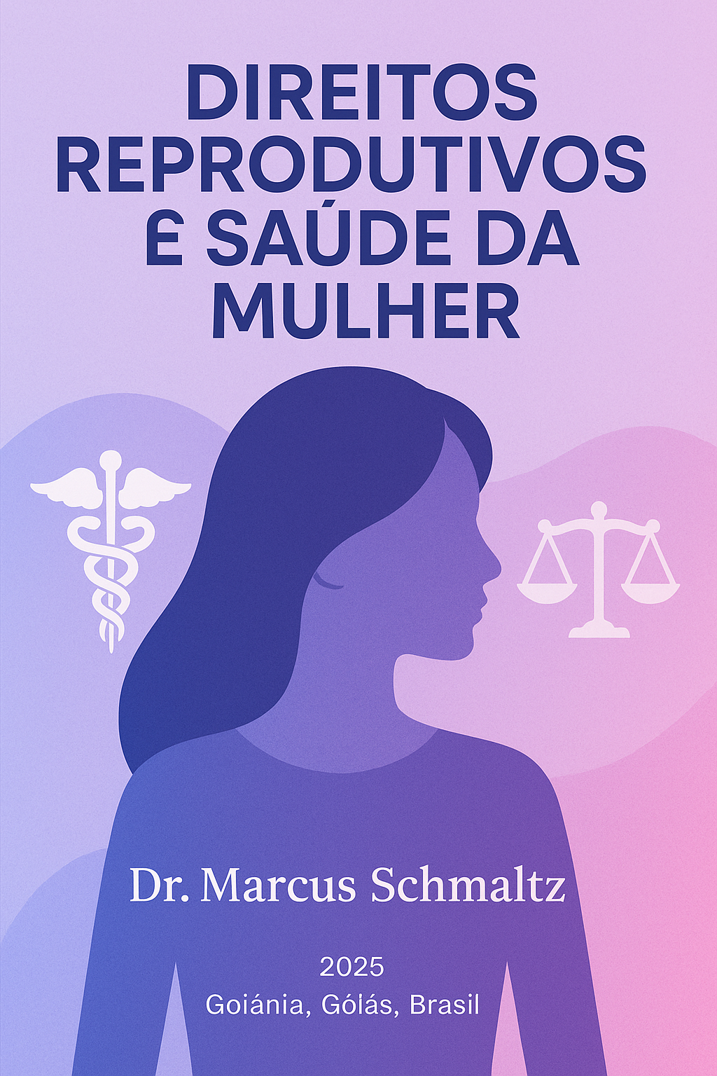 DIREITOS REPRODUTIVOS E SAÚDE DA MULHER - MARCUS RODRIGO SCHMALTZ