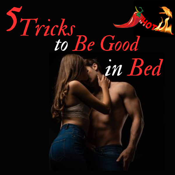 5 Tricks to Be Good in Bed - Dércio trader | Hotmart