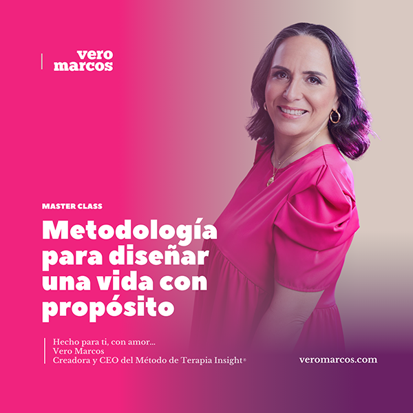 Metodología para diseñar una vida con propósito por la Dra. Vero Marcos PhD