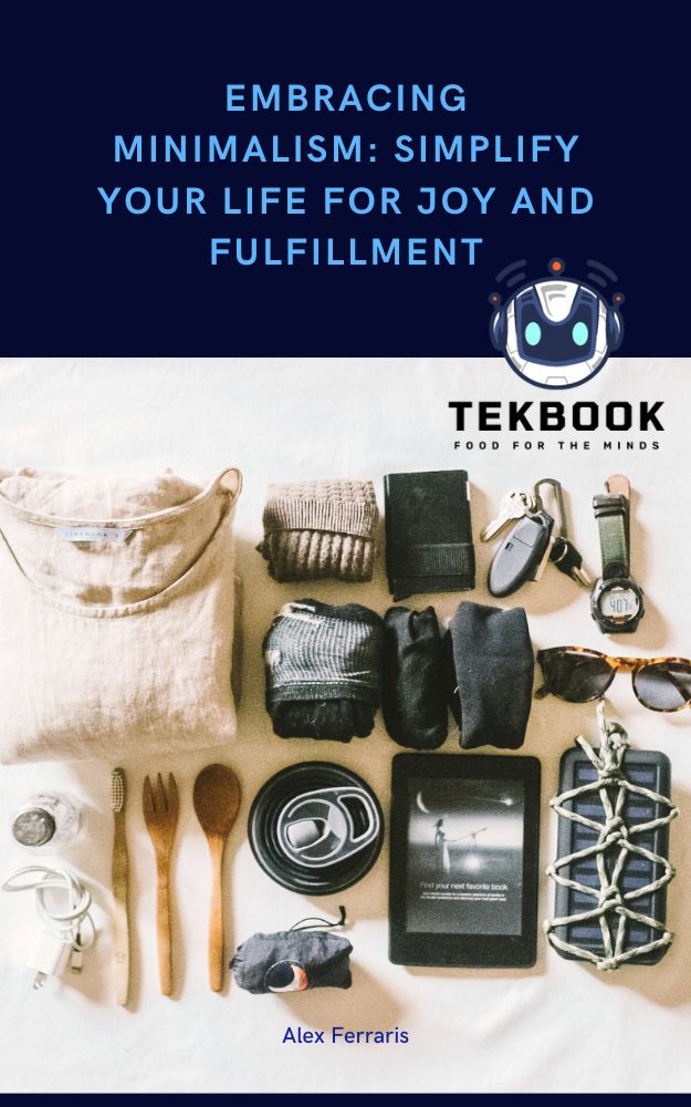 Minimalism; Embracing Minimalism: Simplify Your Life for Joy and ...