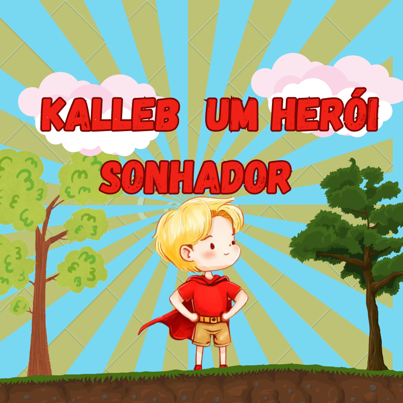 Kalleb um herói sonhado - Daniel johnatan alvis da silva | Hotmart