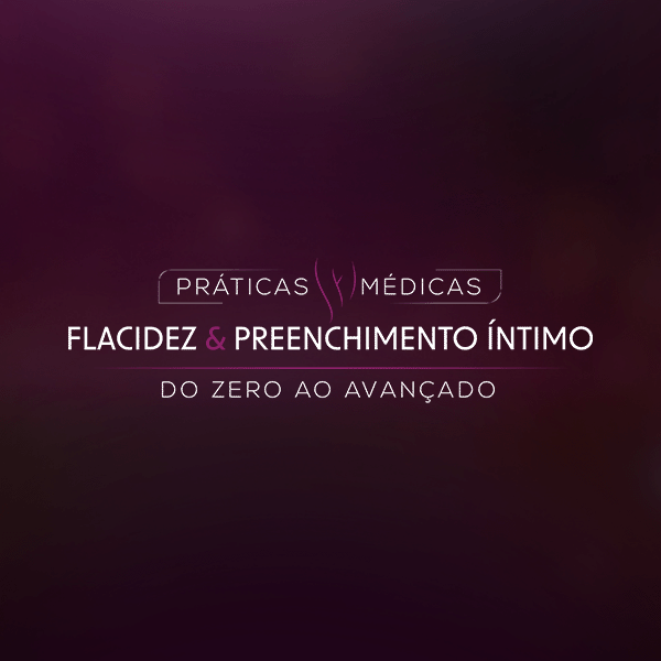 Práticas Médicas em Flacidez e Preenchimento Íntimo