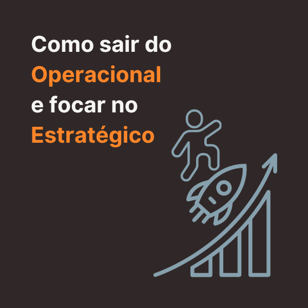 CSO - Como Sair do Operacional e Focar no Estratégico - Rafael Edua...