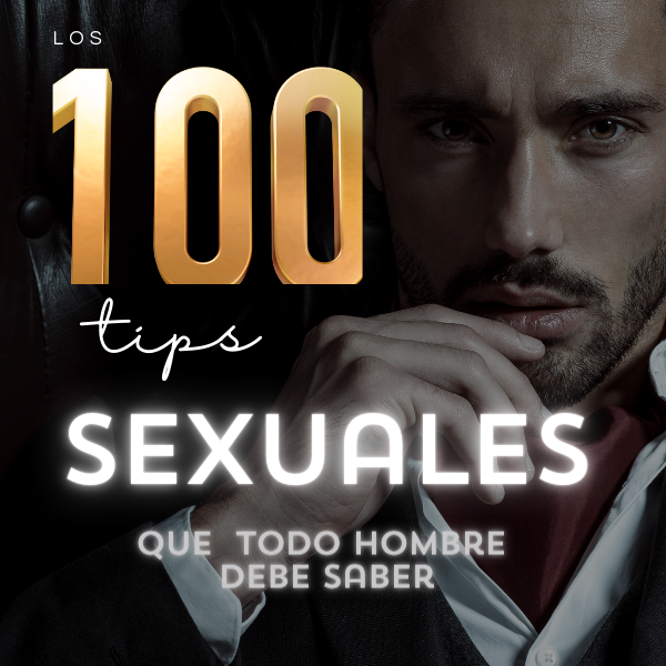 LOS 100 TIPS SEXUALES QUE TODO HOMBRE DEBE SABER - PrimeSecure | Ho...