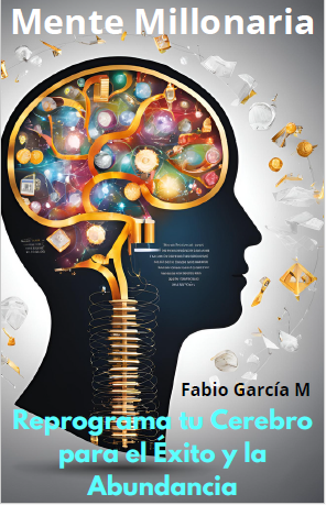 Mente Millonaria: Millonaria Reprograma tu Cerebro para el Éxito y la Abundancia