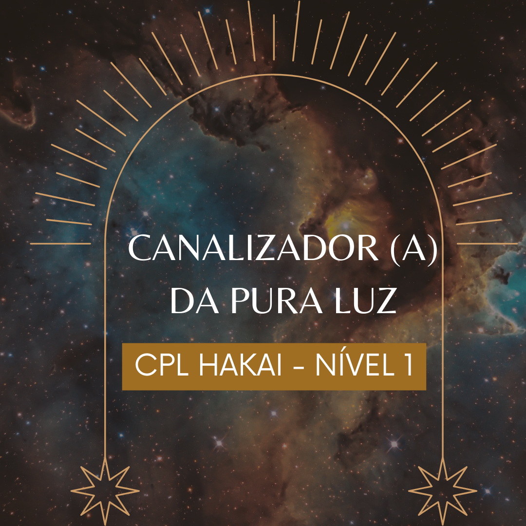 Canalizador(a) da Pura Luz - CPL Hakai Nível 1 - INSTITUTO HAKAI