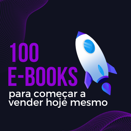 100 E-BOOKS PARA COMEÇAR A VENDER HOJE