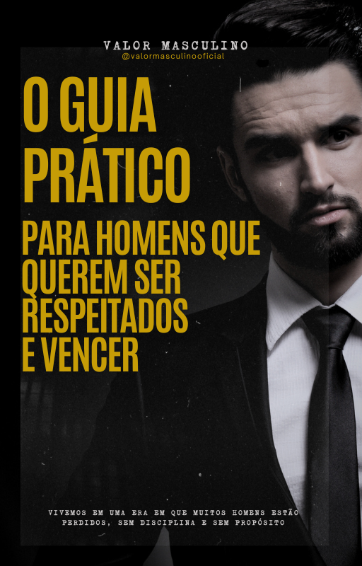 GUIA PRÁTICO PARA HOMENS QUE QUEREM SER RESPEITADOS E VENCER | Hot...
