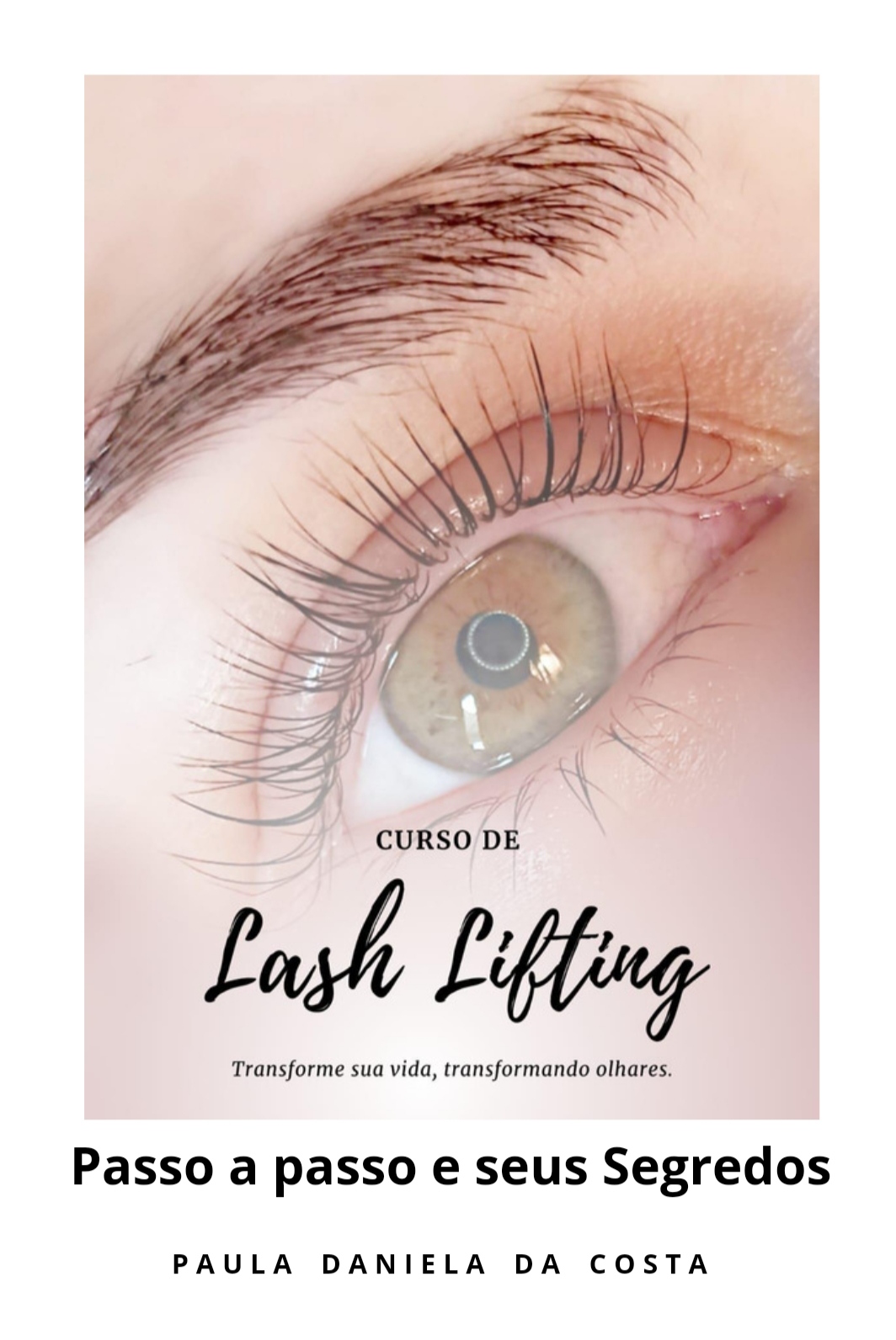 Curso de Lash Lifting - Passo a passo e seus segredos - Paula Dani...