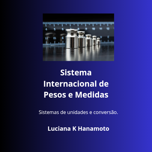 Guia prático do Sistema Internacional de Pesos e Medidas. - luciana...