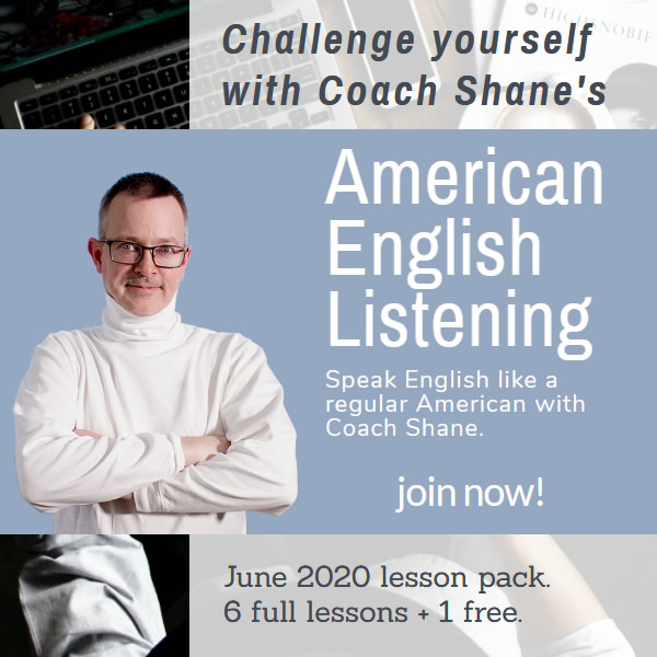 Coach Shane's American English Listening - June 2020
